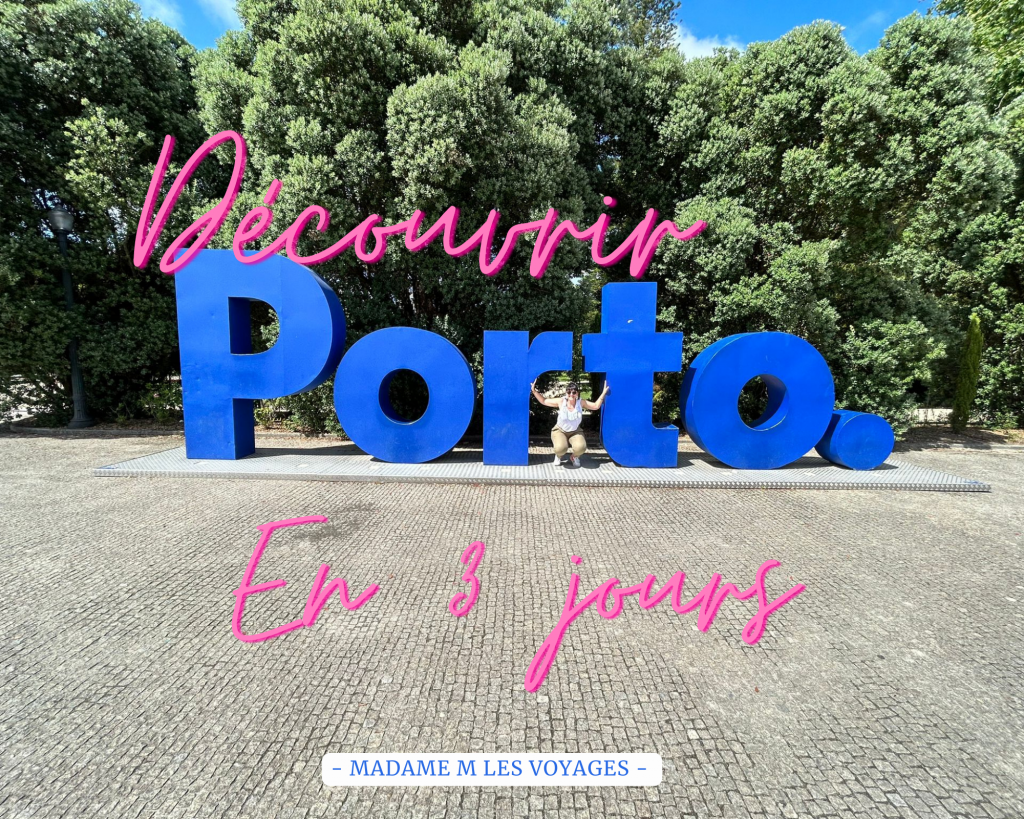 Découvrir Porto en 3 jours ⋆ Madame M Les Voyages